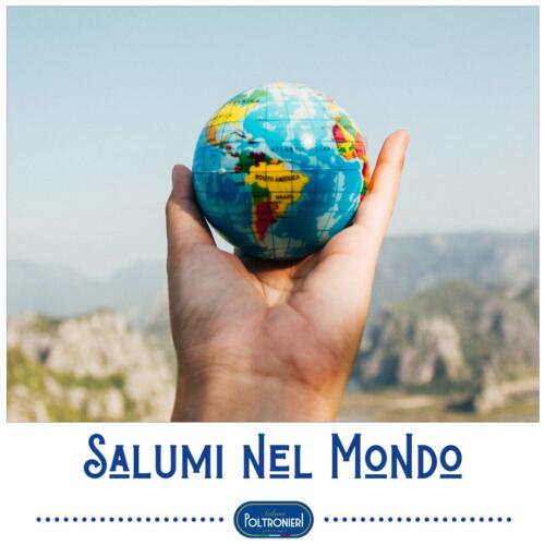 SALUMI NEL MONDO - Parte 1 - Poltronieri Salumi